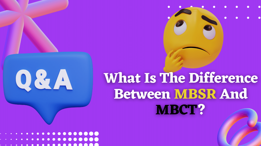 What Is The Difference Between MBSR And MBCT? - Comtriokini
