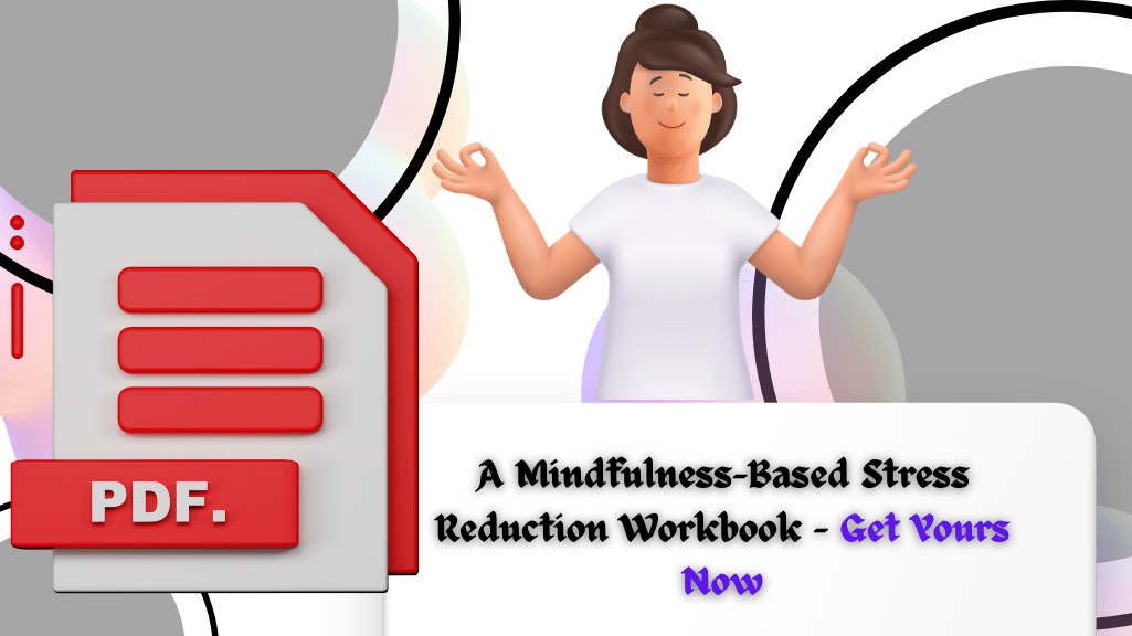 A Mindfulness Based Stress Reduction Workbook - Get Yours Now